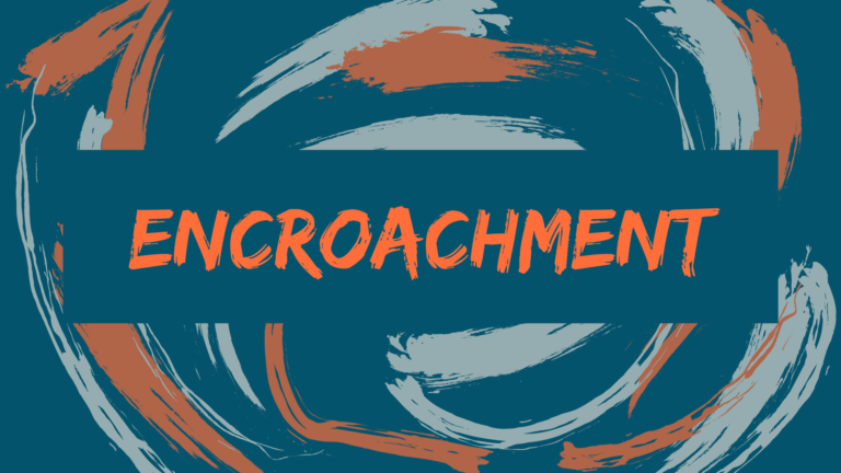 Encroachment: Definition, Meaning & Examples - Parsadi Encroachment: Definition, Meaning & Examples - Parsadi