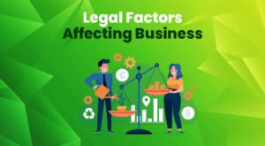 Legal Factors Affecting the Business Environment - Parsadi